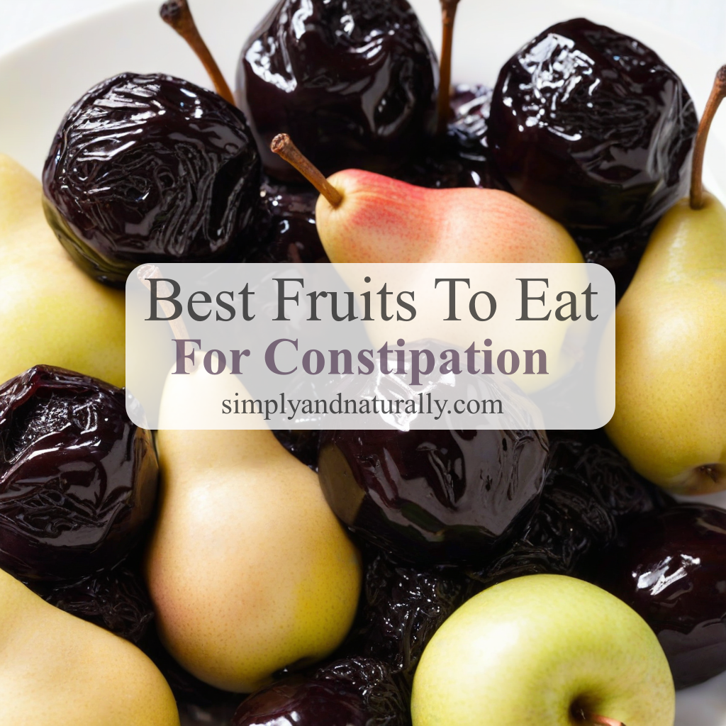 Best Fruits To Eat For Constipation - Simply and Naturally